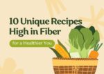 Delicious And Nutritious: 10 Unique Recipes High In Fiber For A ...