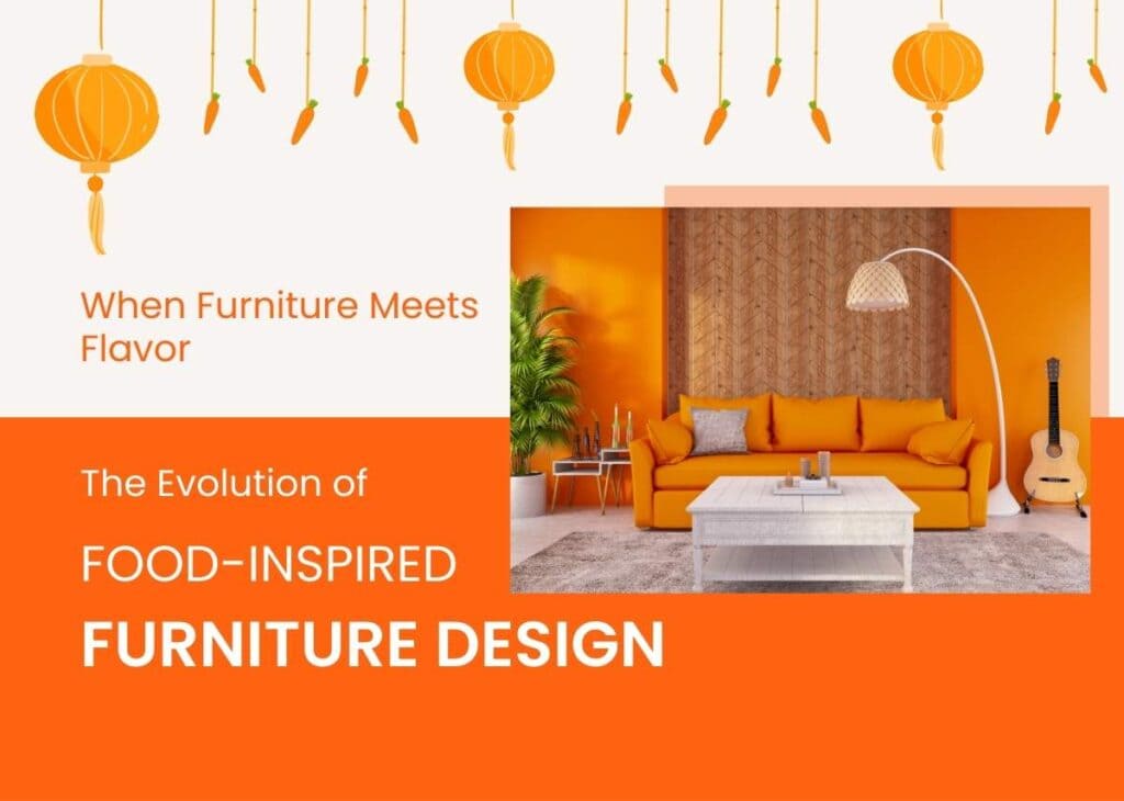 When Furniture Meets Flavor: The Evolution Of Food-Inspired Furniture ...