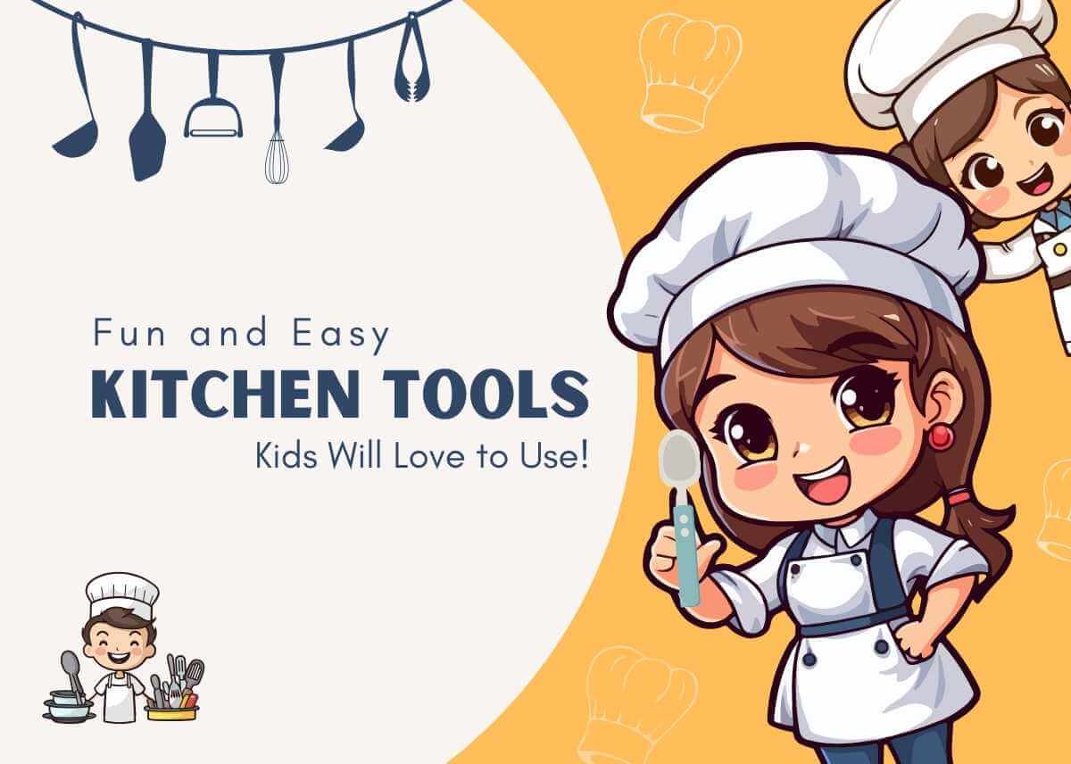 Fun And Easy Kitchen Tools Kids Will Love To Use!